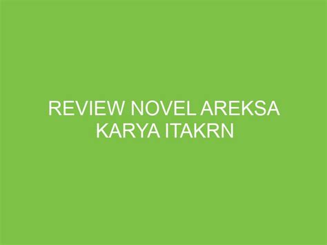Review Novel Areksa Karya Itakrn