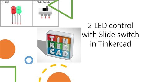 2 Led Control With Slide Switch In Tinkercad Youtube