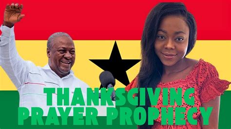 Ghana Presidential Election Prophecy 2024 Thanksgiving Prayer Youtube