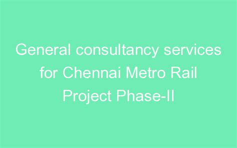 General Consultancy Services For Chennai Metro Rail Project Phase Ii Projectx India