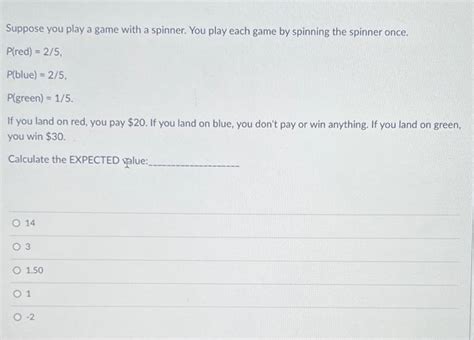 Solved Suppose You Play A Game With A Spinner You Play Each