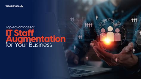 Top Advantages Of It Staff Augmentation For Your Business Tekrevol