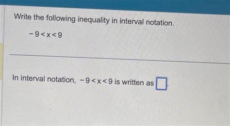 Solved Write The Following Inequality In Interval Notation Chegg
