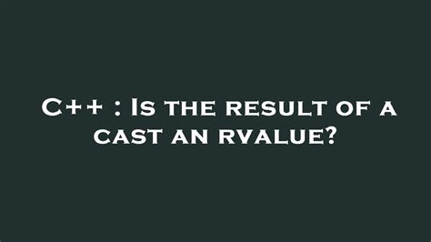 C Is The Result Of A Cast An Rvalue Youtube