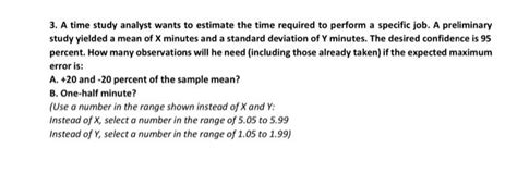 Solved 3 A Time Study Analyst Wants To Estimate The Time