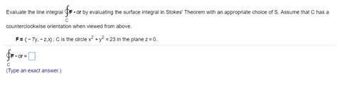Solved Evaluate The Line Integral F Dr By Evaluating The