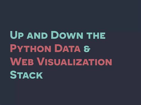 Up And Down The Python Data Web Visualization Stack By Rob Story