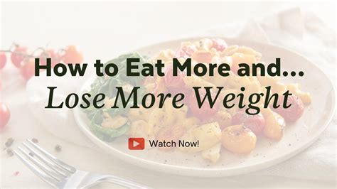 How To Eat More To Lose More Weight Youtube