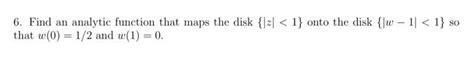 solved 6 find an analytic function that maps the disk
