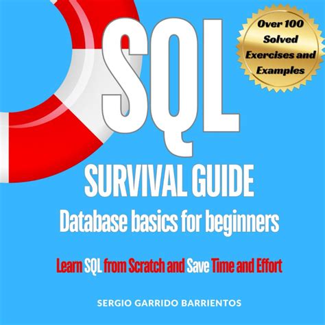 Sql Survival Guide Database Basics For Beginners Learn Sql From Scratch And Save Time And