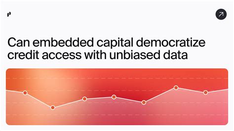 can embedded capital democratize credit access with unbiased data