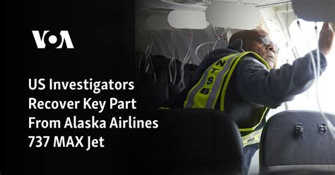 Us Investigators Recover Key Part From Alaska Airlines 737 Max Jet