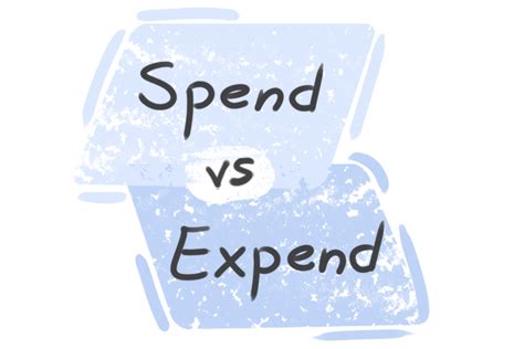 What Is The Difference Between Spend And Expend Langeek
