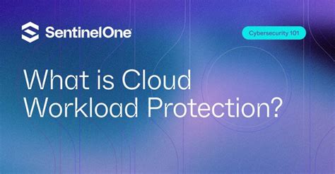 What Is Cloud Workload Protection Cwp
