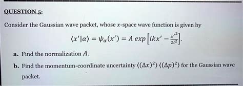 Solved Question 5 Consider The Gaussian Wave Packet Whose X Space