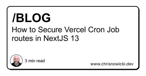 How To Secure Vercel Cron Job Routes In Nextjs 13 Chris Nowicki