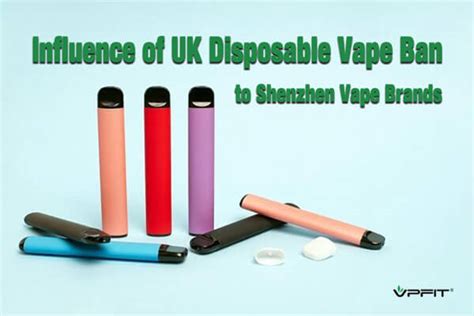 Influence Of Uk Disposable Vape Ban To Shenzhen Vape Brands