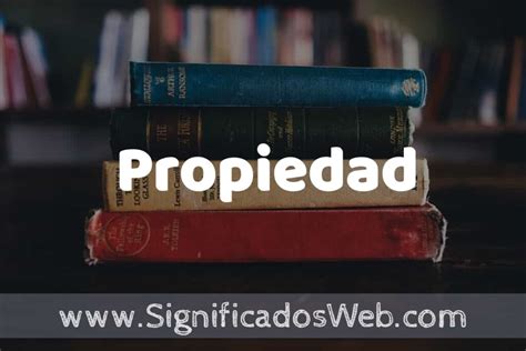 Concepto De Propiedad ️¿que Es Definición Y Significado