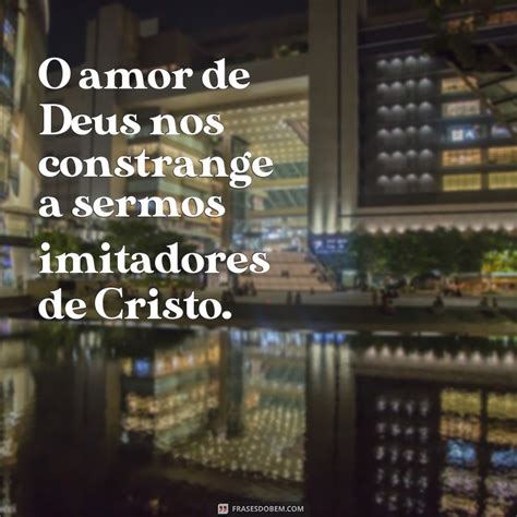 As Mais Poderosas Frases Que Revelam O Amor De Deus Que Nos Constrange