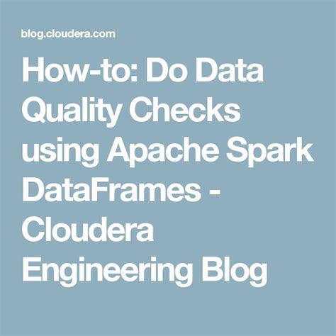 How To Do Data Quality Checks Using Apache Spark Dataframes Cloudera