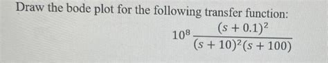 Solved Draw The Bode Plot For The Following Transfer Chegg