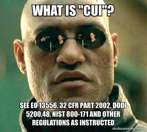 What Is Cui See Eo 13556 32 Cfr Part 2002 Dodi 5200 48 Nist 800 171 And Other Regulations