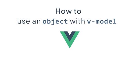 How To Use An Object With V Model In Vue DEV Community