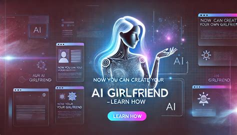 Now You Can Create Your Own Ai Girlfriend Learn How