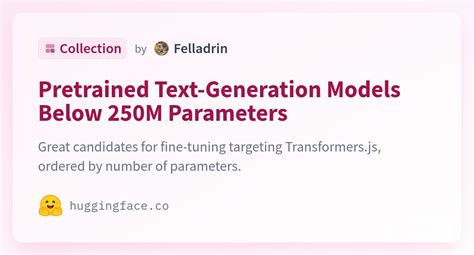 Pretrained Text Generation Models Below 250m Parameters A Felladrin