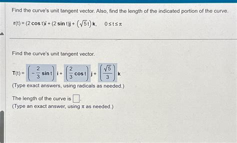 Solved Find The Curve S Unit Tangent Vector Also Find The Chegg