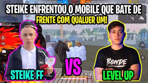 STEIKE FF VS LEVEL UP STEIKE FOI DESAFIADO A GANHAR DO MOBILE Q BATE