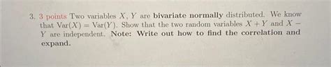 Solved 3 3 Points Two Variables Xy Are Bivariate Normally