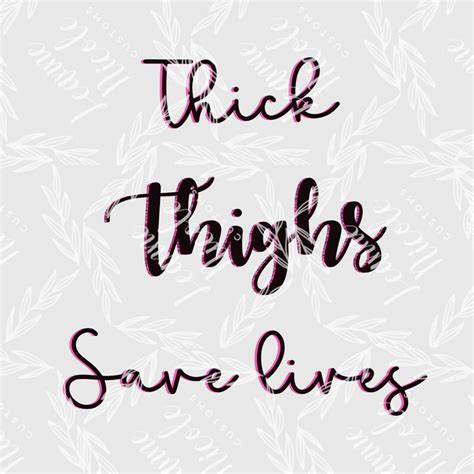 Thick Thighs Save Lives Png Design Digital Download Etsy