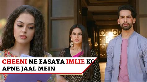 Imlie Update Atharva Fasa Cheeni Ke Jaal Mein Cheeni Ke Wajah Se