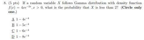 Solved 8 5 Pts If A Random Variable X Follows Gamma