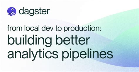 Building Better Analytics Pipelines Dagster Blog