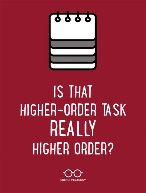 Is That Higher Order Task Really Higher Order Cult Of Pedagogy
