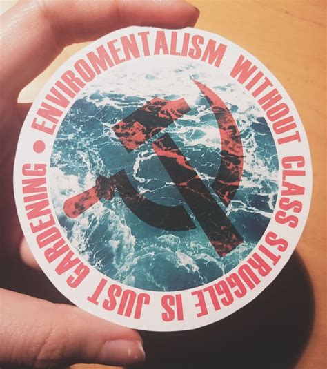 Environmentalism Without Class Struggle Is Just Gardening Sticker Etsy