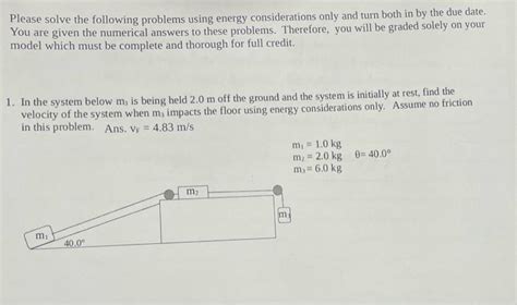 Solved Please Solve The Following Problems Using Energy Chegg