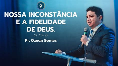 AD Templo Central Culto Pr Ozean Gomes Nossa inconstância e a