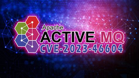 Apache Activemq Rce Cve 2023 46604 Vsociety