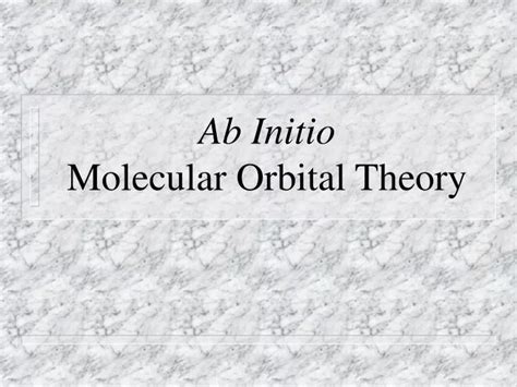 Ppt Ab Initio Molecular Orbital Theory Powerpoint Presentation Free Download Id3201676