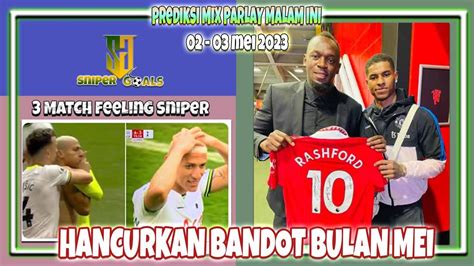 Prediksi Mix Parlay Malam Ini 02 03 Mei 2023 Info Sepak Bola
