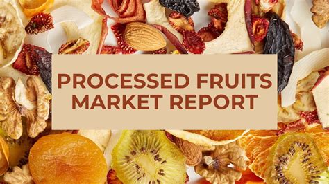 Ppt Processed Fruits Market Report Powerpoint Presentation Free To