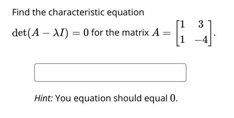Solved Find The Characteristic Equationdet A λi 0 ﻿for The