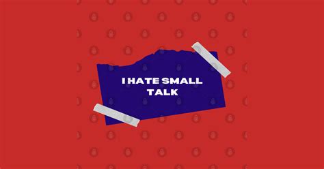 I Hate Small Talk Talk T Shirt Teepublic