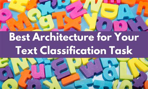 Best Architecture For Your Text Classification Task Benchmarking Your Options Ai Digitalnews