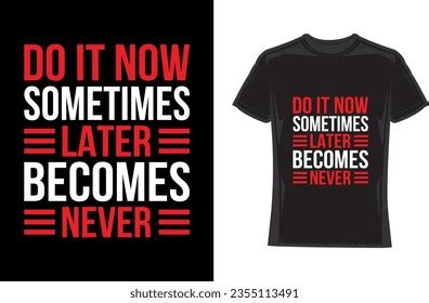 Do Now Sometimes Later Becomes Never Stock Vector Royalty Free
