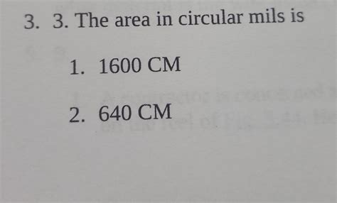 Solved 3 3 The Area In Circular Mils Is 1 1600 CM 2 640 Chegg Com