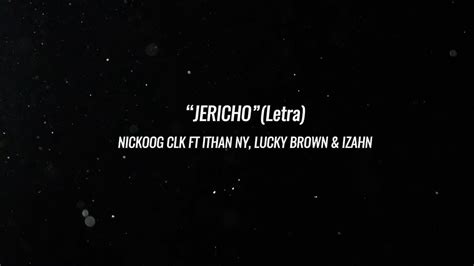 “jericho” Letra Nickoog Clk Ft Ithan Ny Lucky Brown And Izahn Youtube